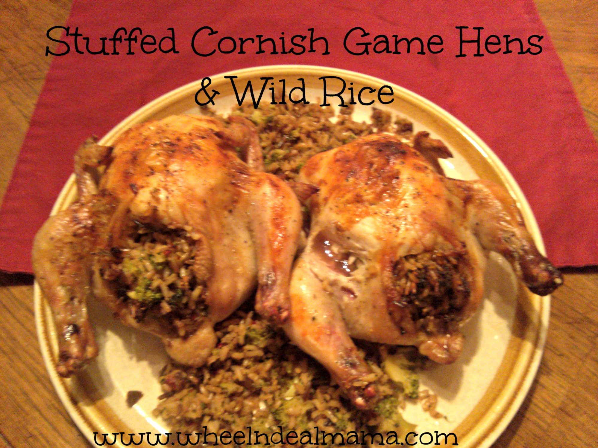 Stuffed Cornish Game Hens & Wild Rice - Wheel N Deal Mama