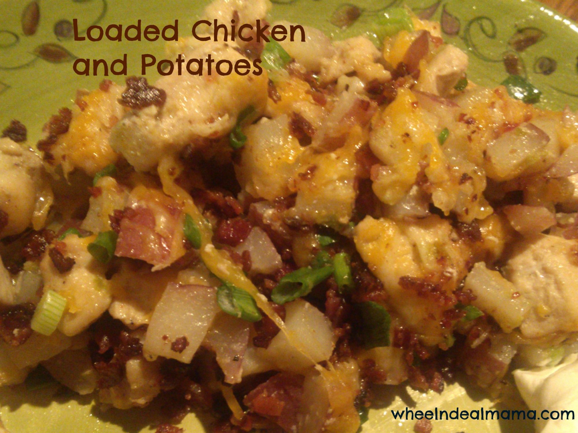 Loaded Chicken and Potatoes - Wheel N Deal Mama